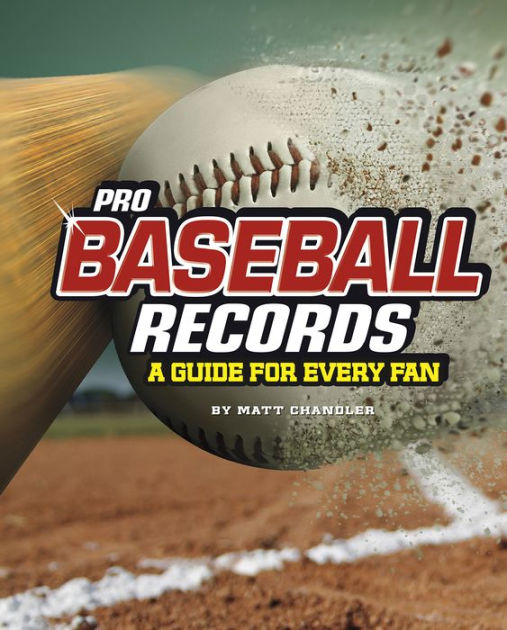 Pro Baseball Records: A Guide for Every Fan by Matt Chandler, Paperback ...