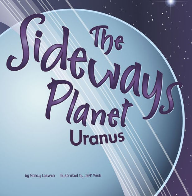 The Sideways Planet: Uranus by Nancy Loewen, Jeffrey Yesh | eBook (NOOK ...
