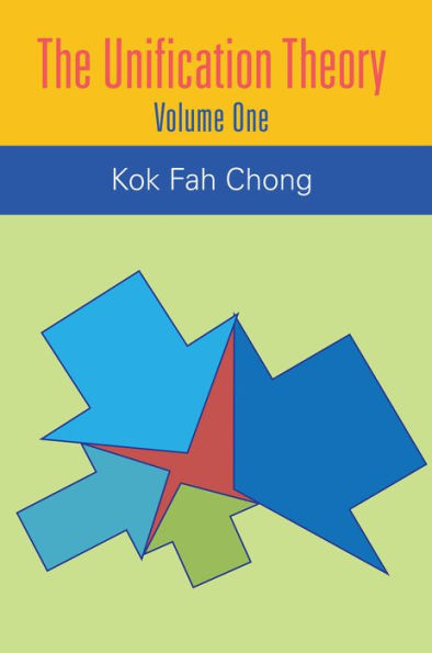 The Unification Theory: Volume One by Kok Fah Chong | eBook | Barnes ...