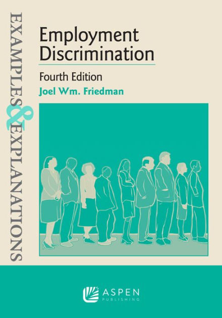 Examples & Explanations for Employment Discrimination by Joel Wm ...