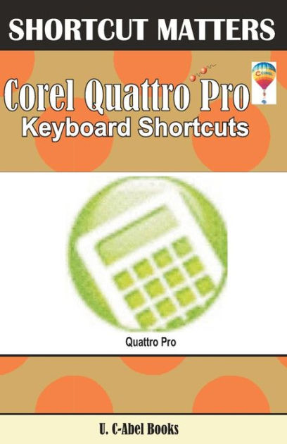 Corel Quattro Pro Keybaord Shortcuts by U C Books, Paperback | Barnes ...