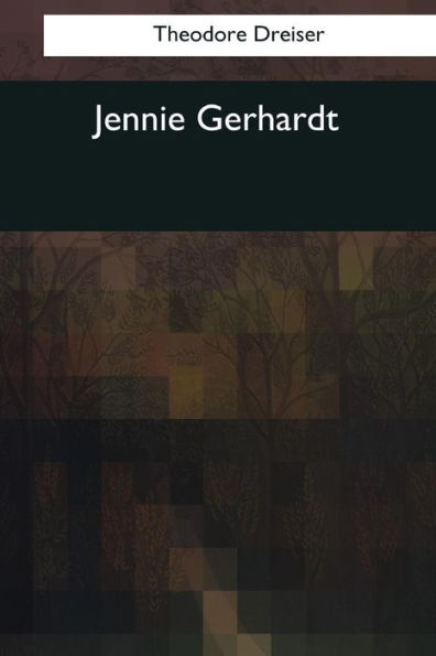 Jennie Gerhardt by Theodore Dreiser, Paperback | Barnes & Noble®
