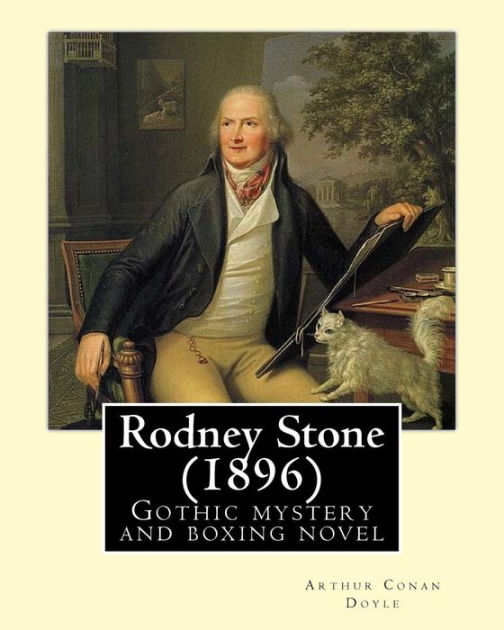 Rodney Stone (1896) By: Arthur Conan Doyle: Rodney Stone is a Gothic ...