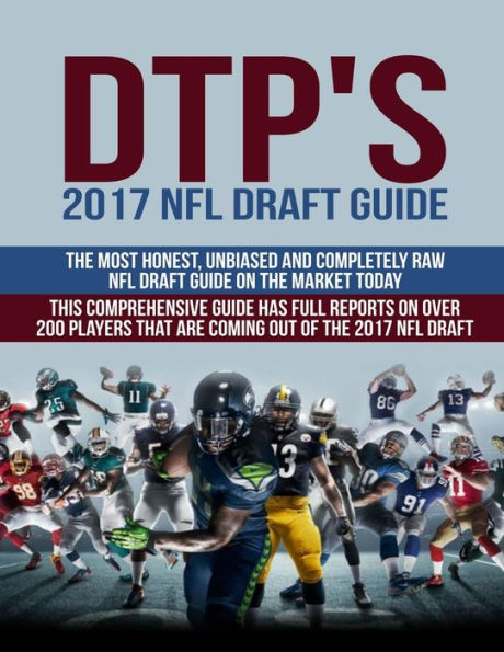 DTP's 2017 NFL Draft Guide: The Most Honest, Unbiased and Completely ...