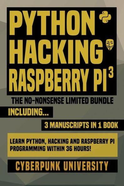 Python Hacking And Raspberry Pi 3 The No Nonsense Limited Bundle Learn Python Hacking And