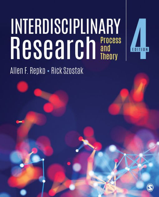 Interdisciplinary Research: Process and Theory by Allen F. Repko, Rick ...