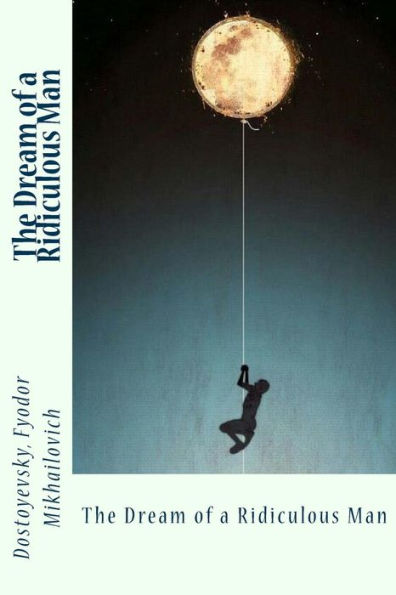 The Dream of a Ridiculous Man by Constance Garnett, Dostoyevsky Fyodor ...