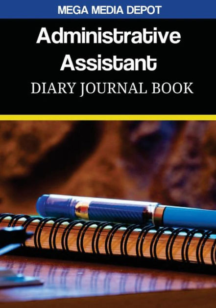 Administrative Assistant Diary Journal Book by Mega Media Depot ...