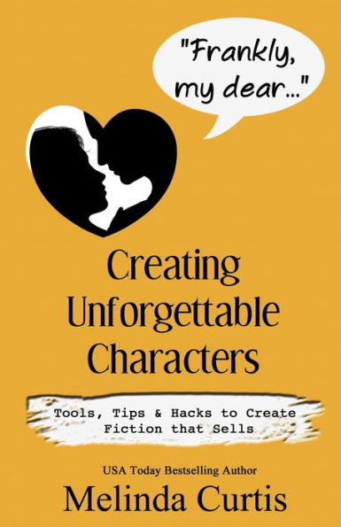 Frankly, my dear...Creating Unforgettable Characters by Melinda Curtis ...