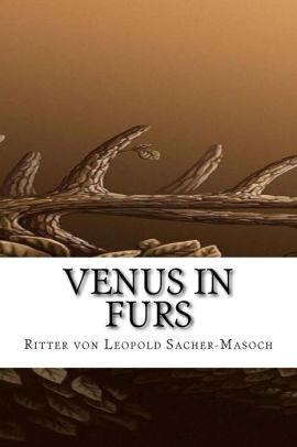 Venus in Furs by Ritter von Leopold Sacher-Masoch, Paperback | Barnes & Noble®