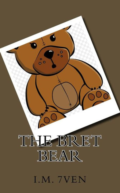 The Bret Bear by I M 7ven, Paperback | Barnes & Noble®