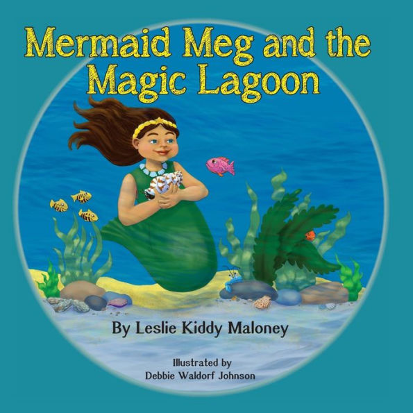 Mermaid Meg and the Magic Lagoon by Leslie Kiddy Maloney, Paperback ...