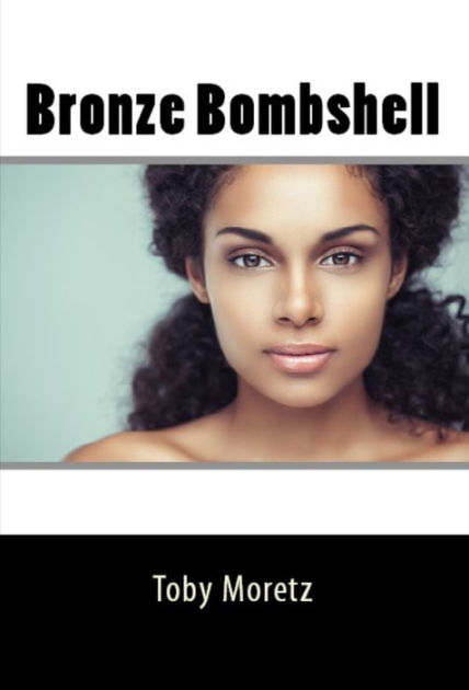 Bronze Bombshell by Toby Moretz | eBook | Barnes & Noble®