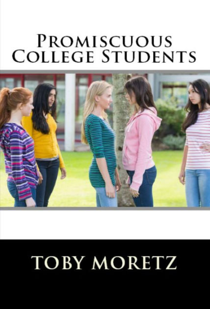 Promiscuous College Students by Toby Moretz | eBook | Barnes & Noble®