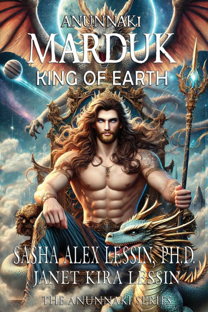 Marduk King of Earth: Book Four of the Anunnaki Series by Janet Kira ...