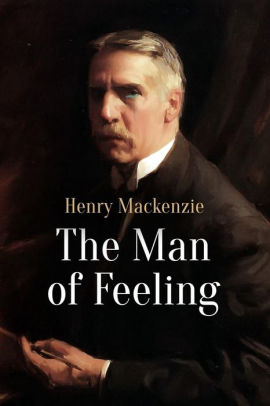 The Man of Feeling by Henry Mackenzie, Paperback | Barnes & Noble®