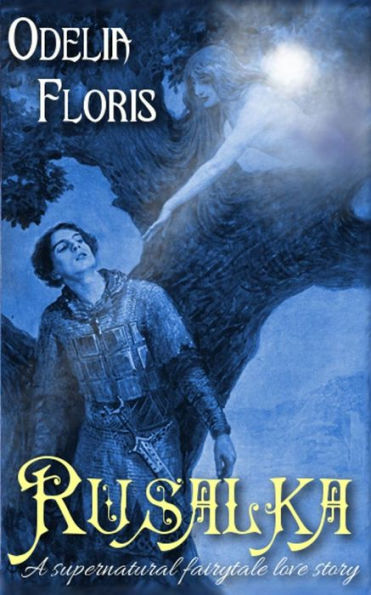 Rusalka: A Supernatural Czech Fairy Tale by Odelia Floris, Paperback ...