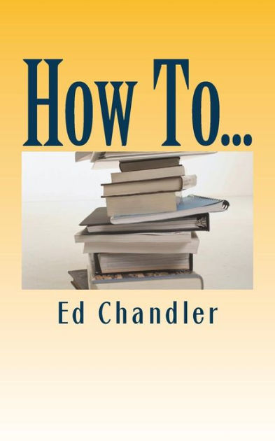 How To... by Ed Chandler, Paperback | Barnes & Noble®