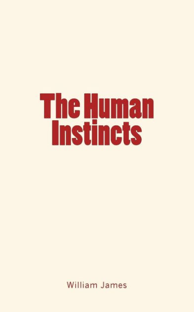 The Human Instincts by William James, Paperback | Barnes & Noble®