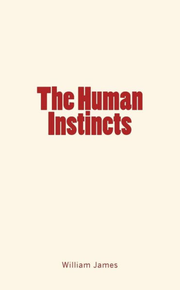 The Human Instincts by William James, Paperback | Barnes & Noble®