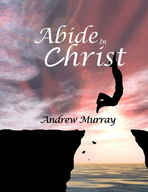 Abide In Christ: Large Print by Andrew Murray, Paperback | Barnes & Noble®