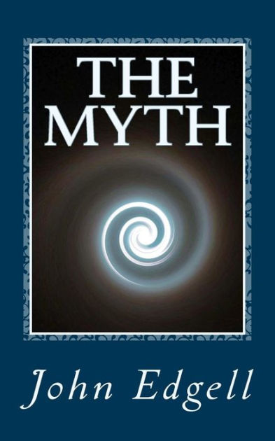 The Myth by John Edgell, Paperback | Barnes & Noble®