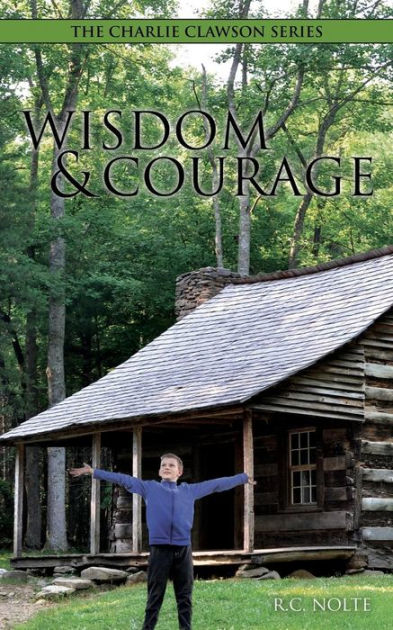 The Charlie Clawson Series: Wisdom & Courage by R.C. Nolte, Paperback ...