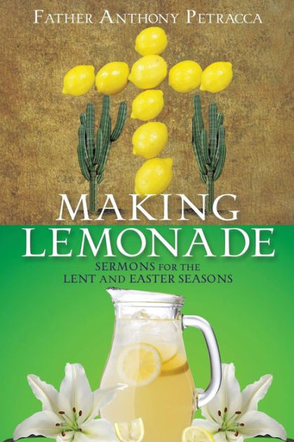 Making Lemonade by Father Anthony Petracca, Paperback | Barnes & Noble®