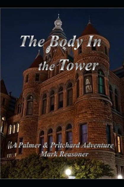 The Body in the Tower: A Palmer & Pritchard Adventure by Mark Reasoner ...