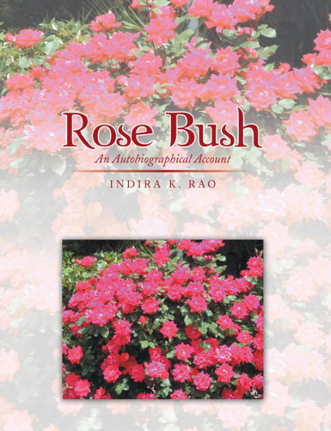 Rose Bush: An Autobiographical Account by Indira K. Rao | eBook ...