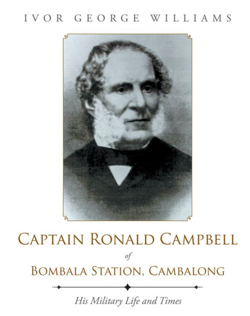 Captain Ronald Campbell of Bombala Station, Cambalong: His Military ...