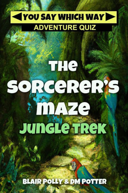 The Sorcerer's Maze Jungle Trek by DM Potter, Blair Polly, Paperback ...