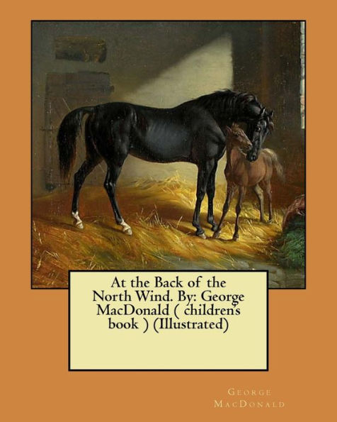 At the Back of the North Wind. By: George MacDonald ( children's book ...