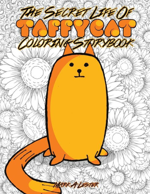 The Secret Life of Taffy-Cat: Children's Coloring Storybook by Mark a ...