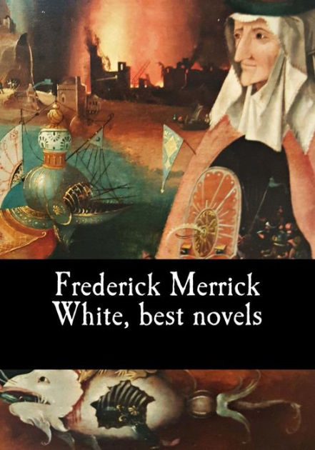 Frederick Merrick White, best novels by Frederick Merrick White ...
