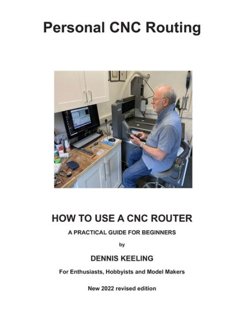How to use a CNC Router: A practical guide for beginners by Dennis a ...