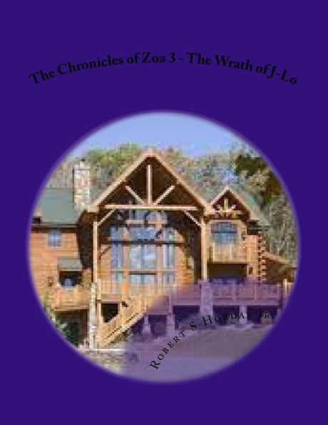 The Chronicles of Zoa 3 - The Wrath of J-Lo by Robert S Hobday Jr ...