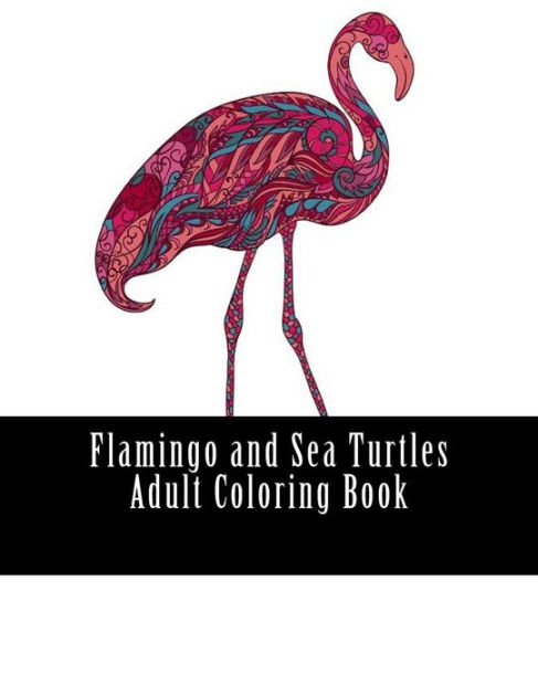 Flamingo and Sea Turtles Adult Coloring Book: Large One Sided Stress ...