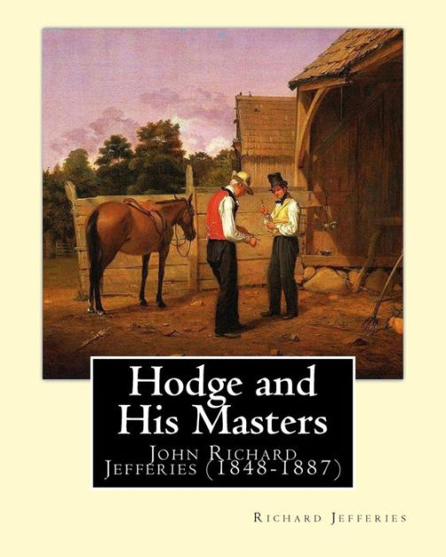 Hodge and His Masters, By: Richard Jefferies: (John) Richard Jefferies ...