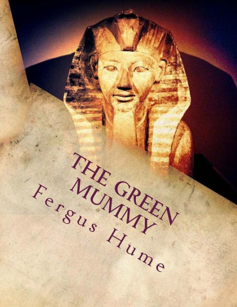 The Green Mummy by Fergus Hume, Paperback | Barnes & Noble®