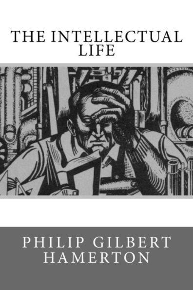 The Intellectual Life by Philip Gilbert Hamerton, Paperback | Barnes ...