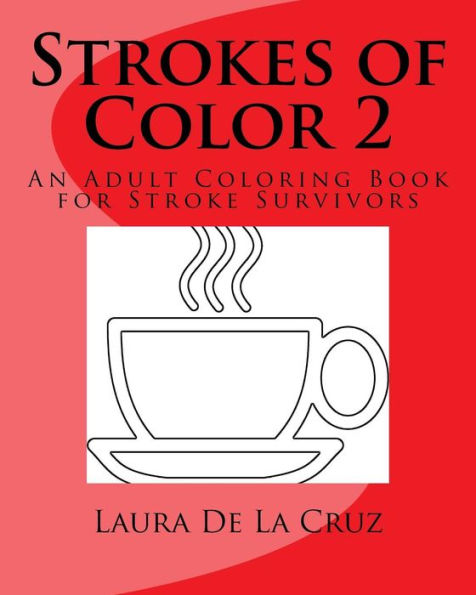 Strokes of Color 2: An Adult Coloring Book for Stroke Survivors by ...