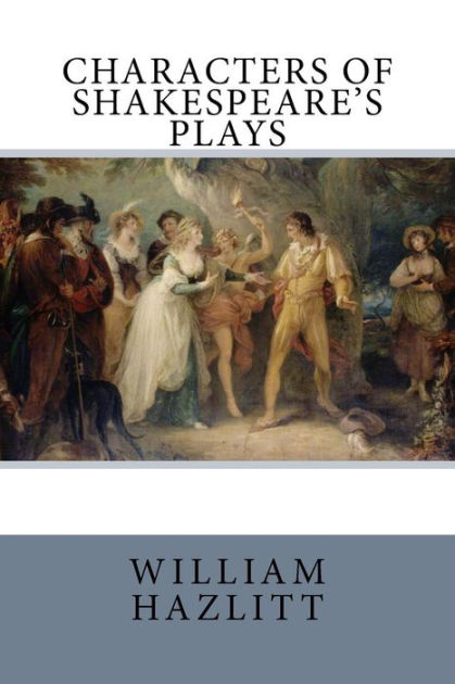 Characters of Shakespeare's Plays by William Hazlitt, Paperback ...