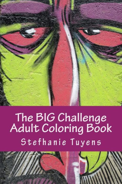 The BIG Challenge Adult Coloring Book: Street Art by Stefhanie Tuyens ...