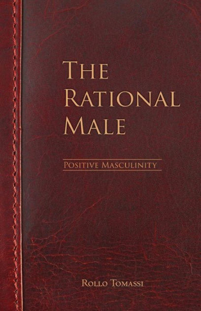 The Rational Male: Positive Masculinity by Rollo Tomassi, Paperback ...
