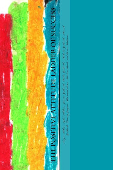 The Positive Attitude Ladder of Success by Iqbal Akhtar, Jaunte ...