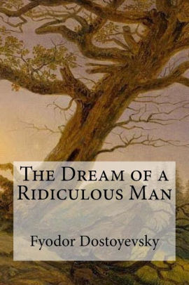 The Dream of a Ridiculous Man by Fyodor Dostoyevsky, Paperback | Barnes ...