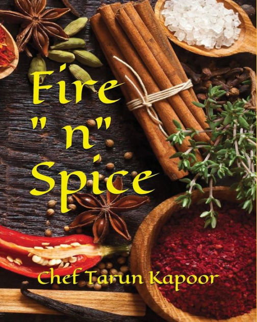 Fire N Spice by tarun kapoor, Paperback | Barnes & Noble®