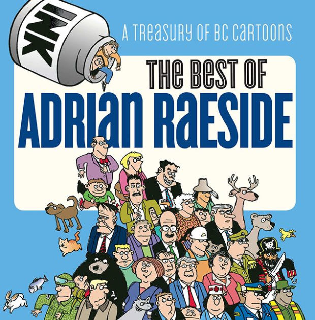 The Best of Adrian Raeside: A Treasury of BC Cartoons by Adrian Raeside ...