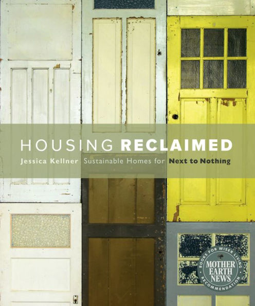 Housing Reclaimed: Sustainable Homes for Next to Nothing by Jessica ...